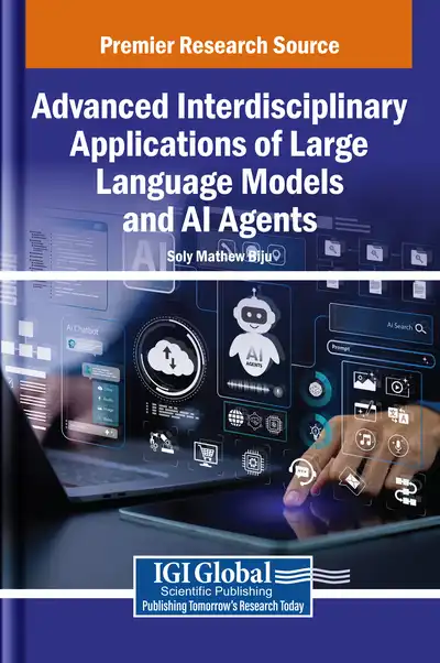 Advanced Interdisciplinary Applications of Large Language Models and AI Agents: 9798337320083 ...