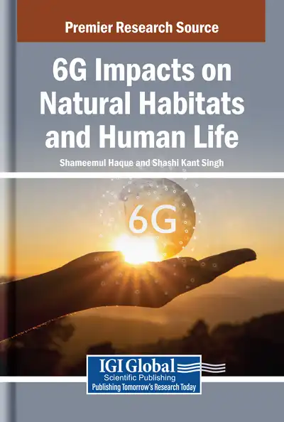 6G Impacts on Natural Habitats and Human Life | IGI Global Scientific ...