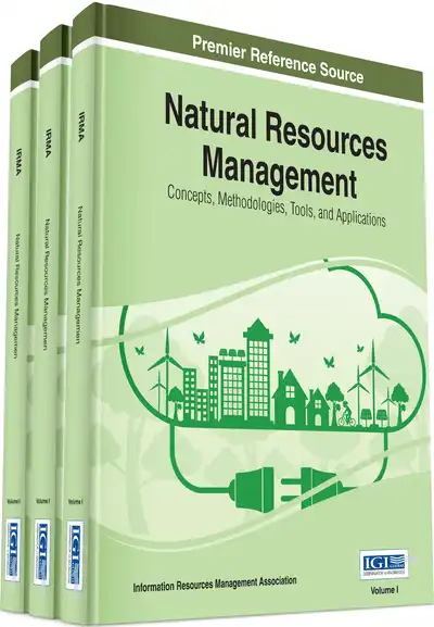 Natural Resources Management: Concepts, Methodologies, Tools, and Applications (3 Volumes ...